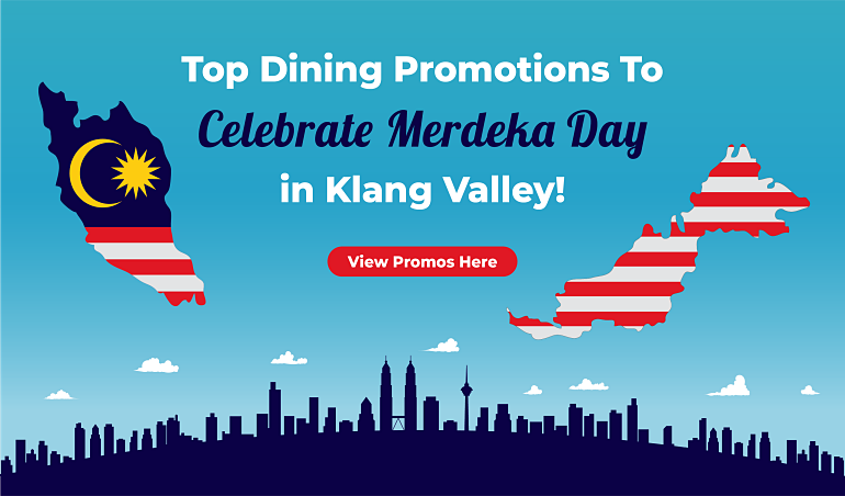 Top Dining Promotions To Celebrate Merdeka Day in Klang Valley