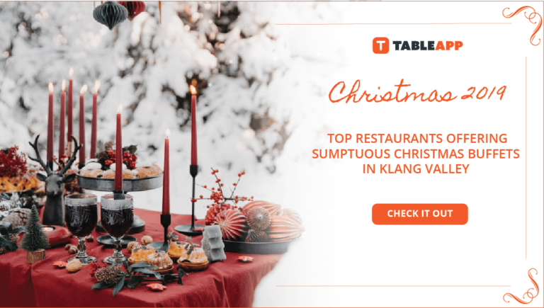 Top Sumptuous Buffets in KL and PJ for Christmas 2019 Celebration!
